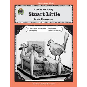 A Guide for Using Stuart Little in the Classroom – CM School Supply